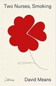 Two Nurses, Smoking by David Means – Litbreak Magazine